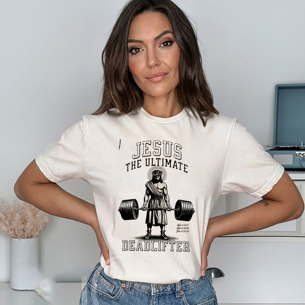 Jesus The Ultimate Deadlifter Chrsitian Shirt • Picturestees Clothing LLC