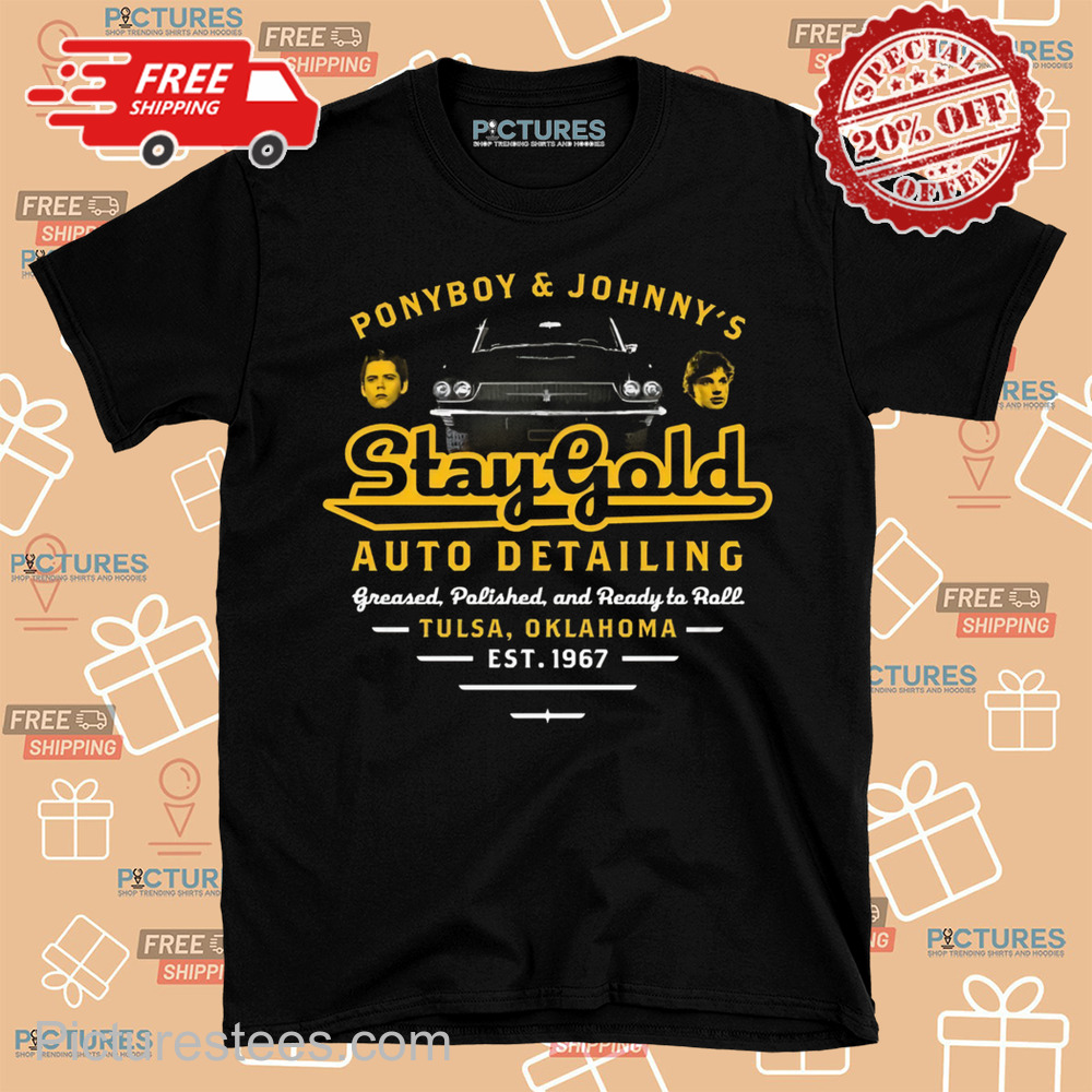 Ponyboy & Johnny's Stay Gold Auto Detailing Shirt • Picturestees ...