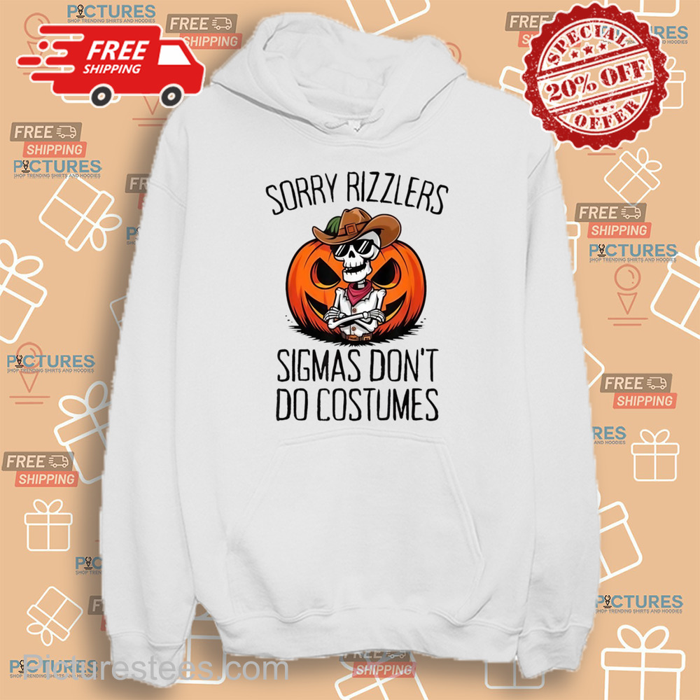 Sorry Rizzlers Sigmas Dont Do Costumes Alpha Gen Shirt • Picturestees ...