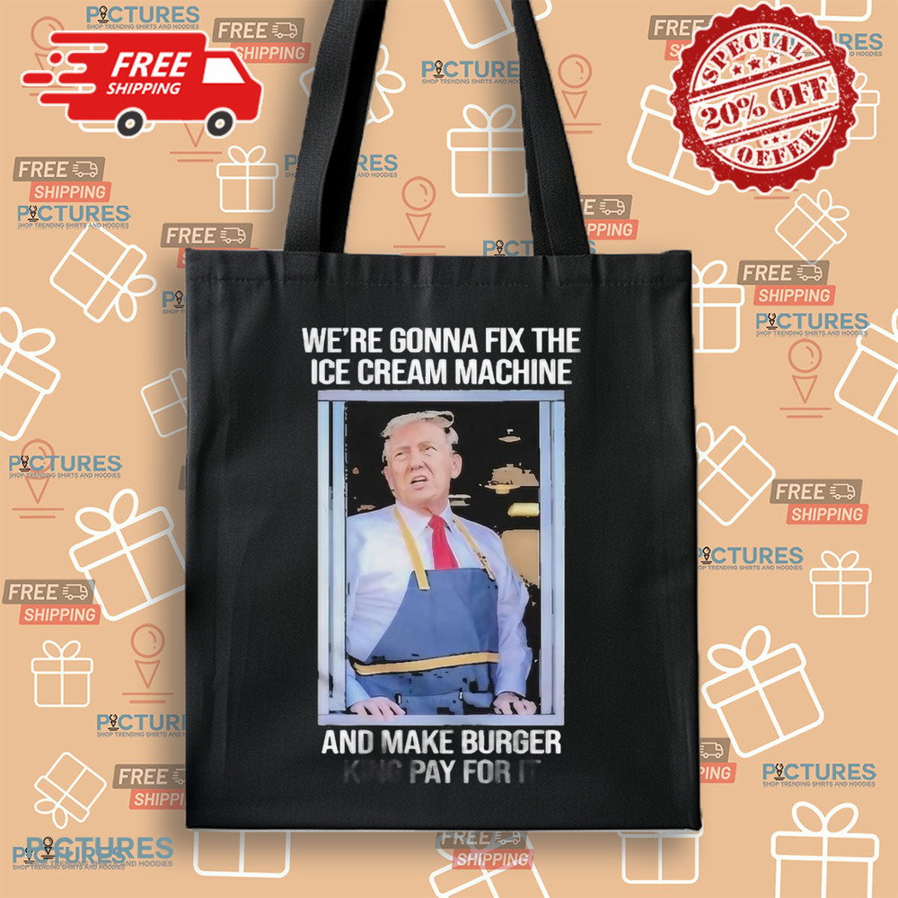 Trump Mcdonald’s We’re Gonna Fix The Ice Cream Machine And Make Burger ...