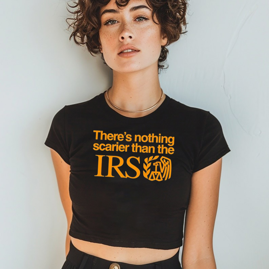There’s Nothing Scarier Than The Irs Shirt • Picturestees Clothing LLC