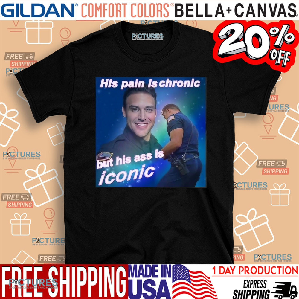 Eddie Diaz His Pain Is Chronic But His Ass Is Iconic Shirt ...