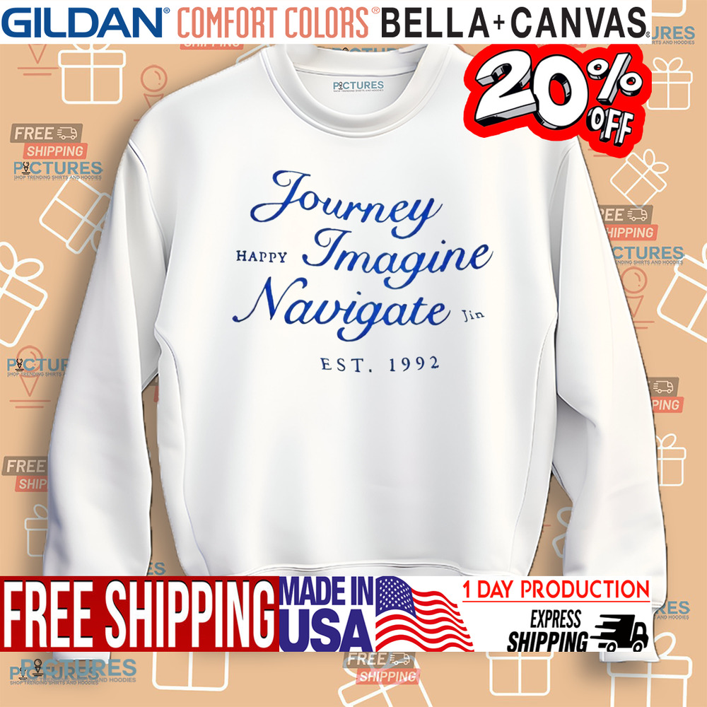 Free Shipping X Sale 20% Journey Happy Imagine Navigate Jin est 1992 ...