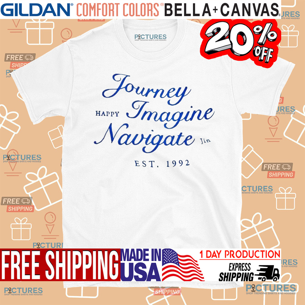 Free Shipping X Sale 20% Journey Happy Imagine Navigate Jin est 1992 ...
