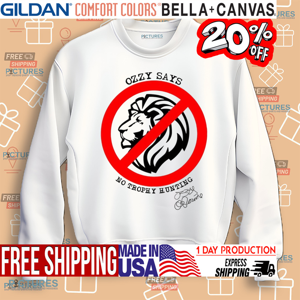 Ozzy Says No Trophy Hunting Shirt • Picturestees Clothing LLC