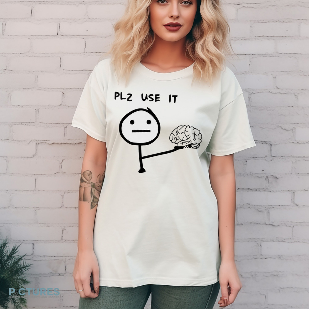PLZ USE IT Brain Cartoon Meme Shirt • Picturestees Clothing LLC