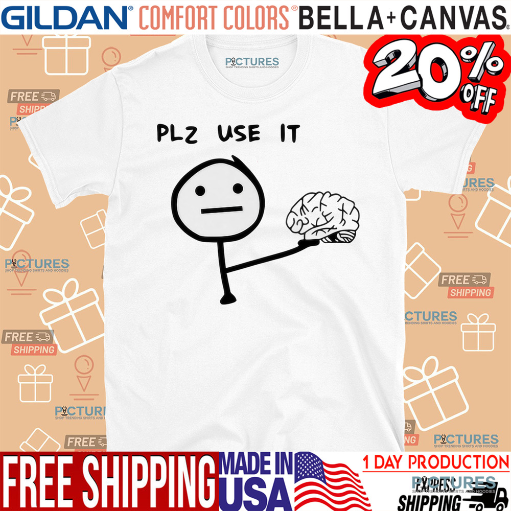 Free Shipping X Sale 20% PLZ USE IT Brain Cartoon Meme Shirt, Classic ...