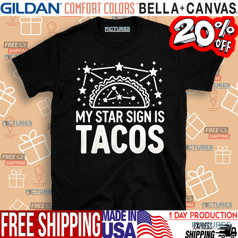Taco Star Sign Is Tacos Astrology Horoscope Novelty Mexican Food Shirt ...