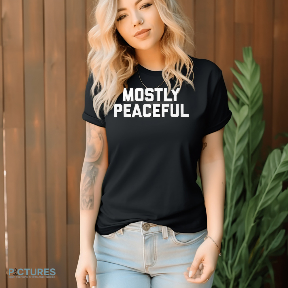 The Lectern Guy Mostly Peaceful Shirt • Picturestees Clothing LLC