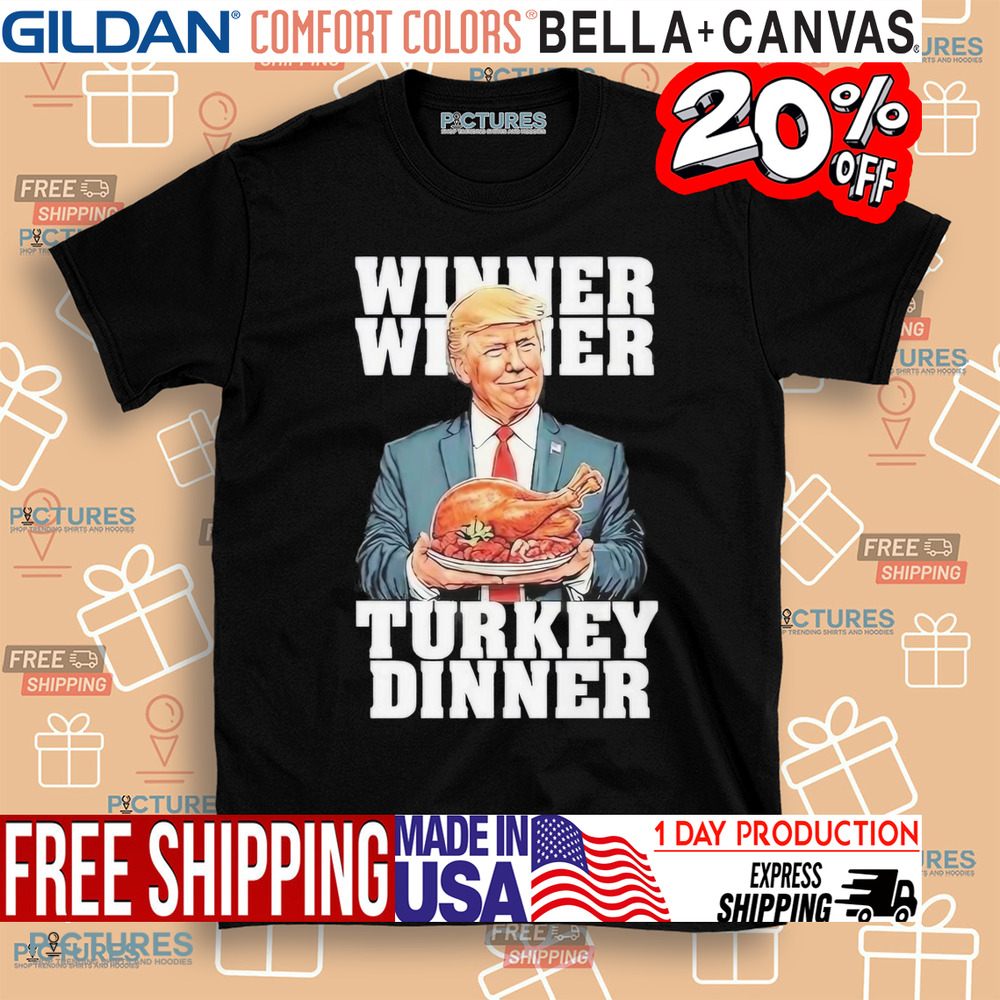 Trump Thanksgiving Chicken Winner Winner Turkey Dinner Shirt ...