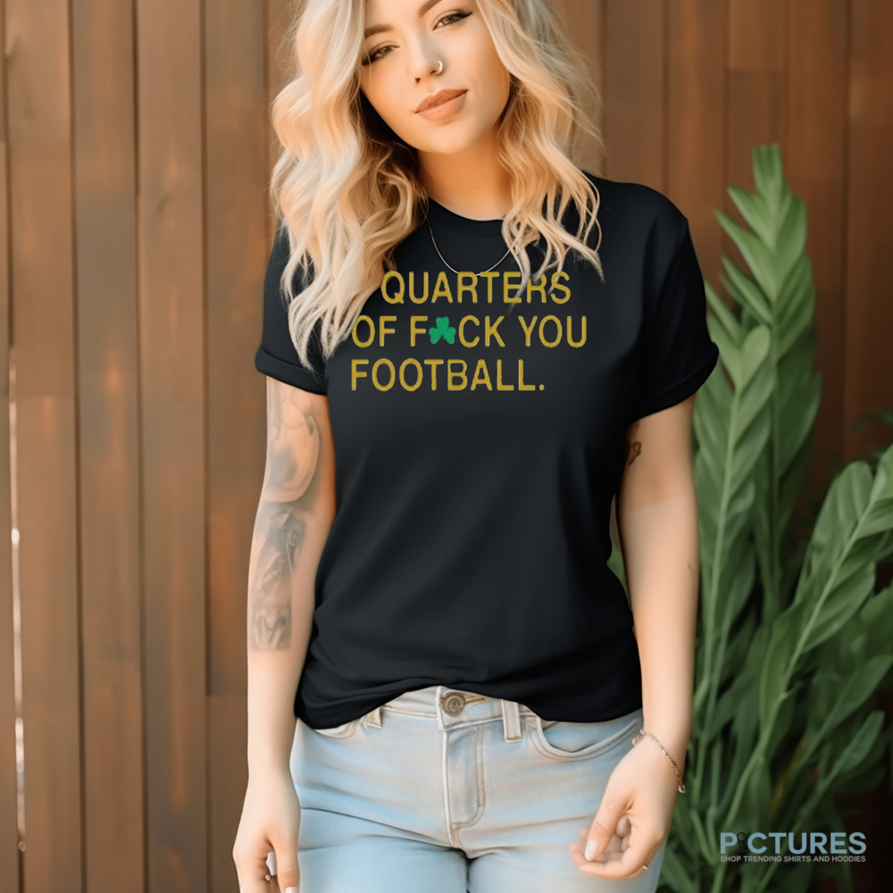 Free Shipping X Sale 20% 4 Quarters Of F You Football Irish Shirt ...