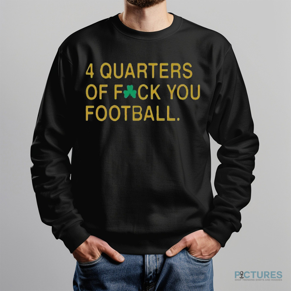 Free Shipping X Sale 20% 4 Quarters Of F You Football Irish Shirt ...