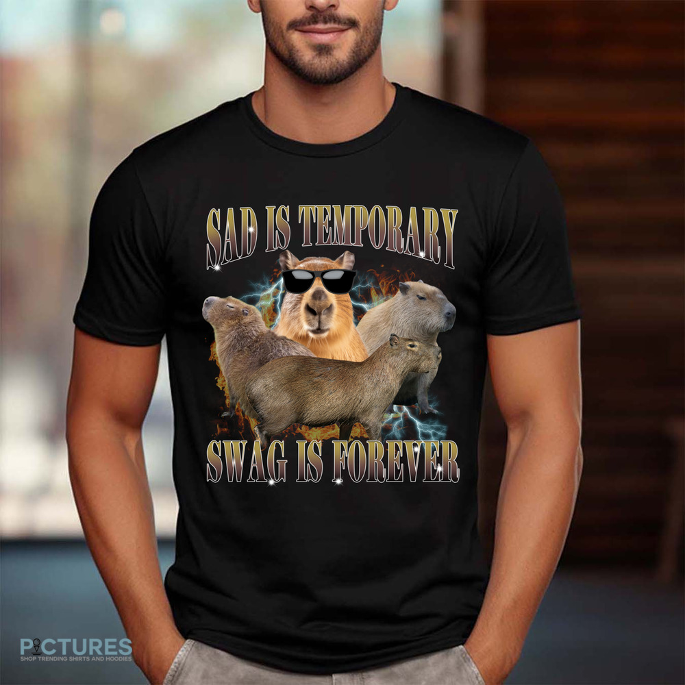 Capybara Sad Is Temporary Swag Is Forever Meme Shirt • Picturestees ...