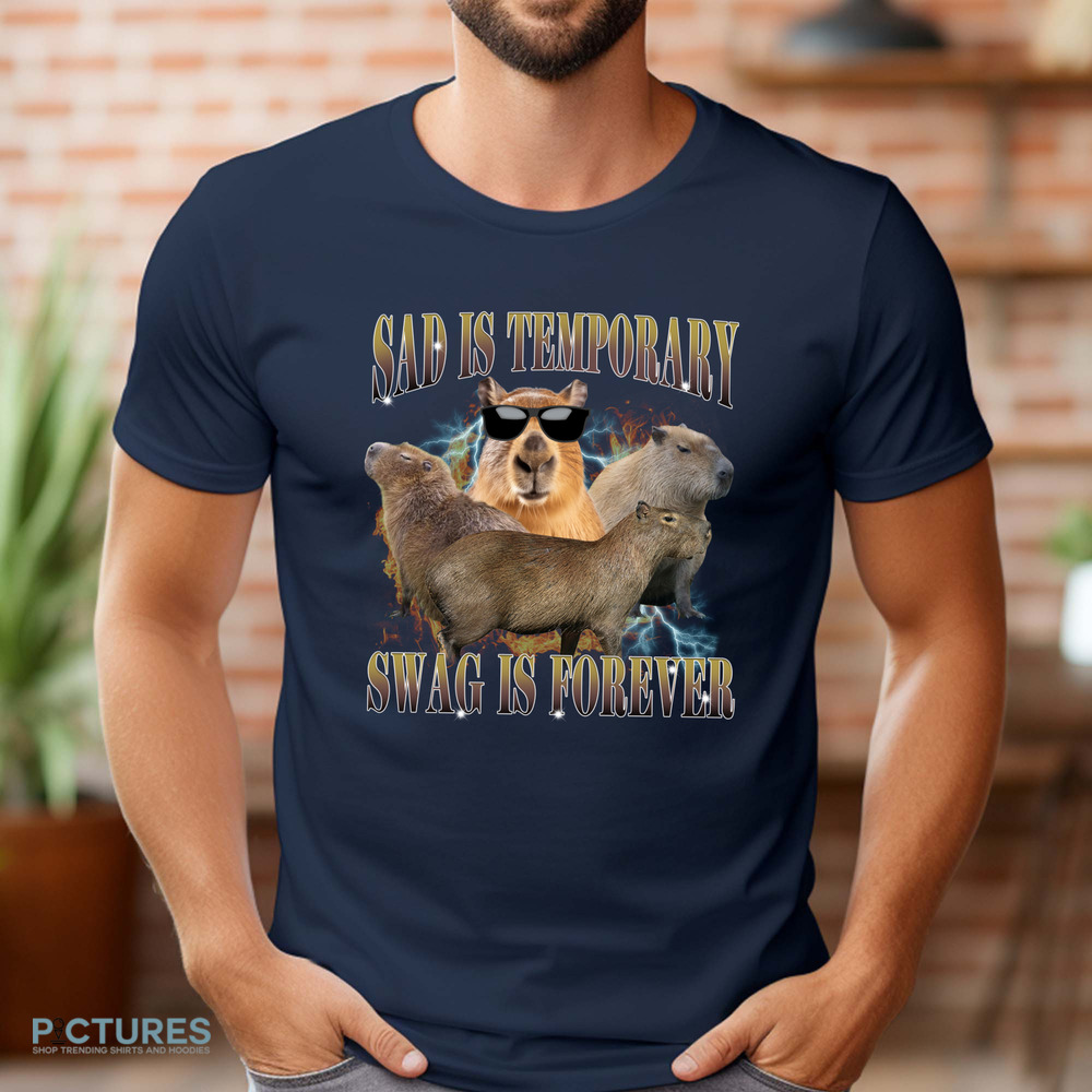 Capybara Sad Is Temporary Swag Is Forever Meme Shirt • Picturestees ...
