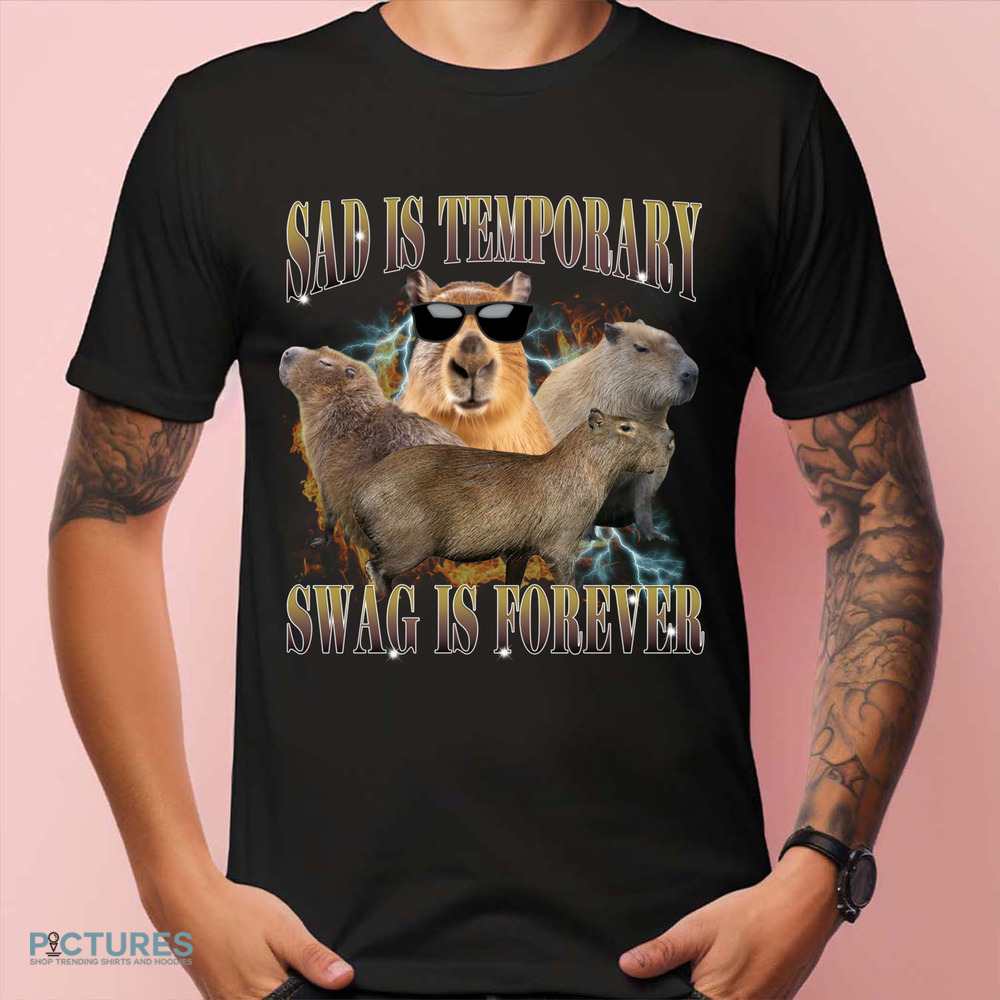 Capybara Sad Is Temporary Swag Is Forever Meme Shirt • Picturestees ...