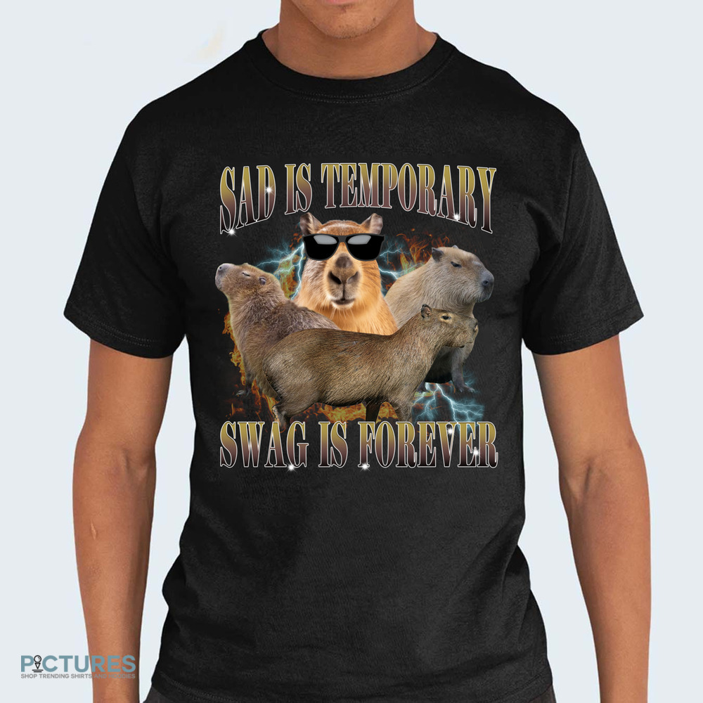 Capybara Sad Is Temporary Swag Is Forever Meme Shirt • Picturestees ...