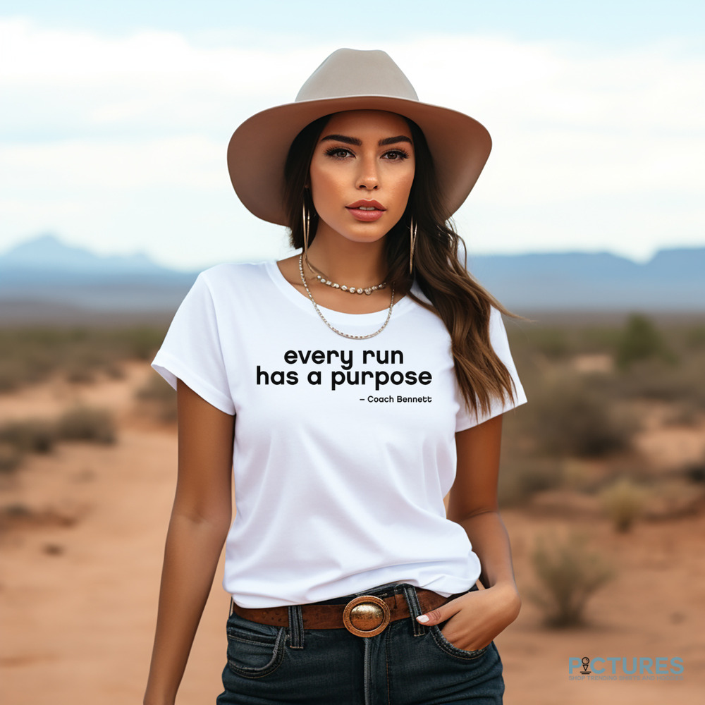 Coach Bennett Every Run Has A Purpose Shirt • Picturestees Clothing LLC