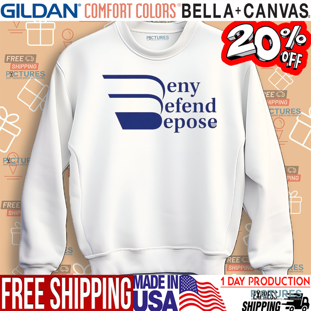 Sale 20% Deny Defend Depose Shirt, Classic tee, hoodie, sweater, v-neck ...