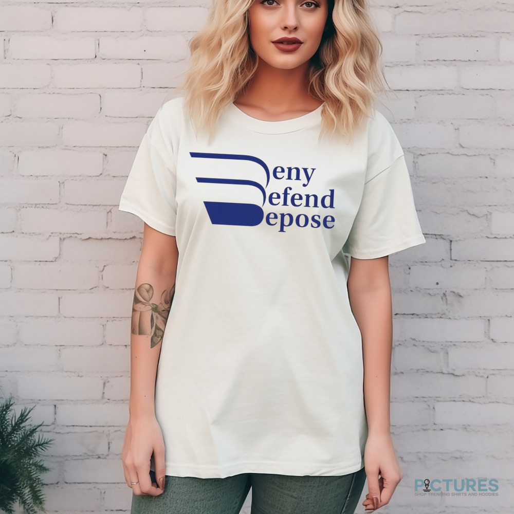 Sale 20% Deny Defend Depose Shirt, Classic tee, hoodie, sweater, v-neck ...