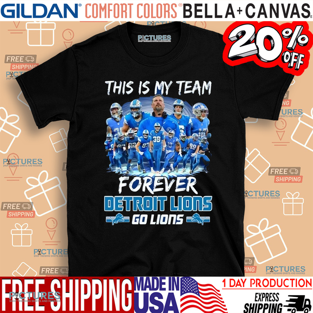 Detroit Lions This Is My Team Forever Go Lions 2024 Shirt ...