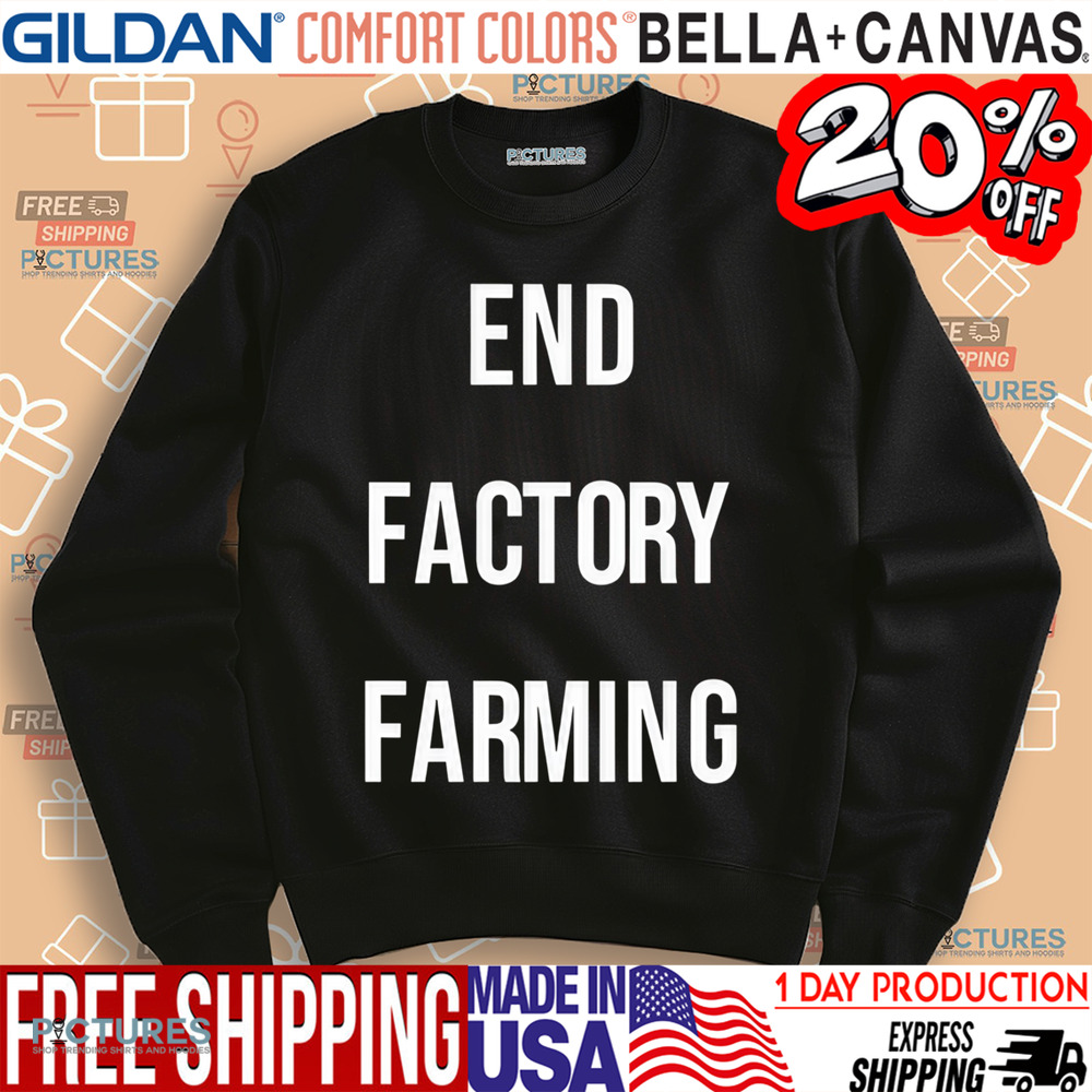 End Factory Farming Shirt • Picturestees Clothing LLC