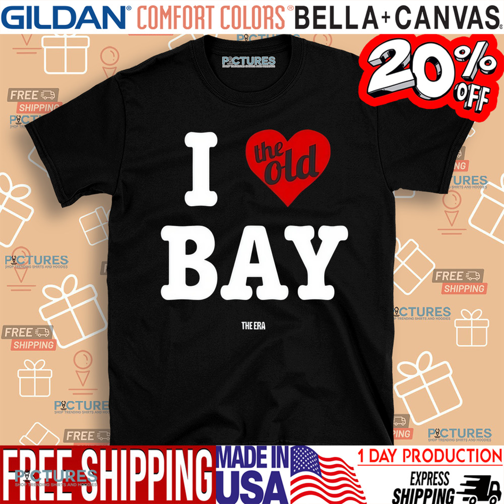 I The Old Bay The Era Shirt • Picturestees Clothing LLC