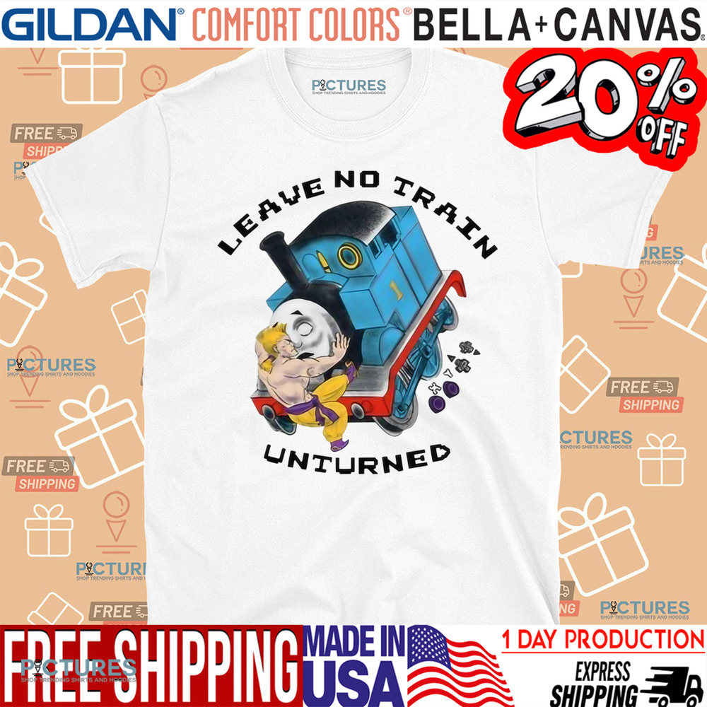 Leave No Train Unturned Shirt • Picturestees Clothing LLC