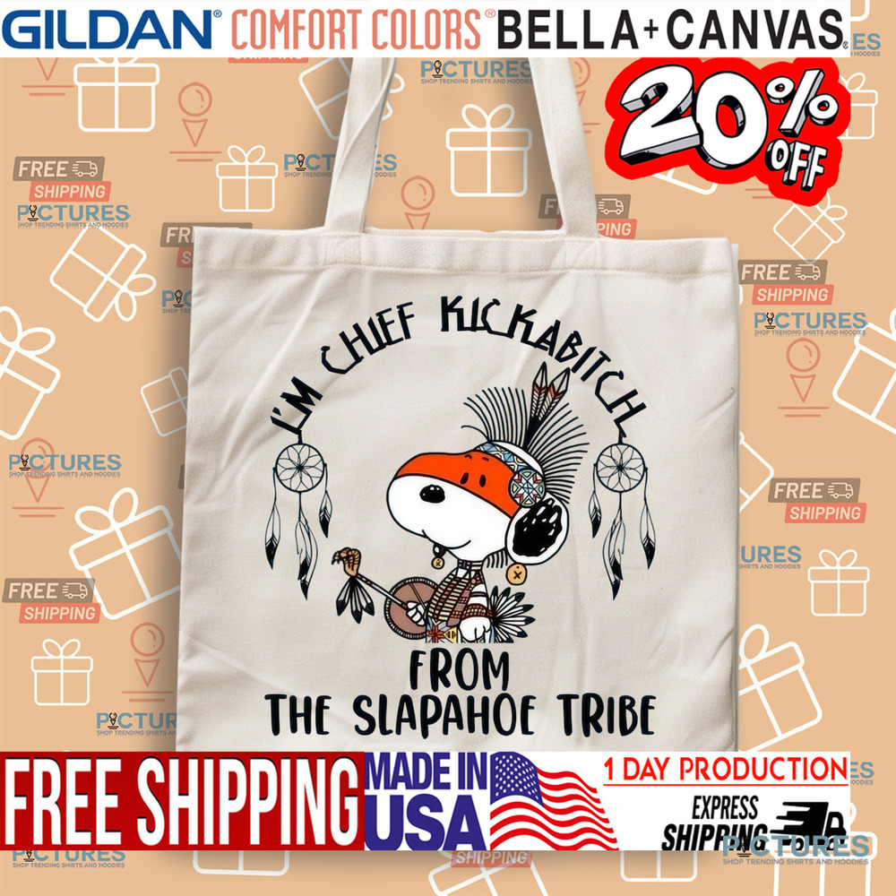 🚛Free Delivery: Snoopy I'm Chief Kickabitch From The Slapahoe Tribe ...