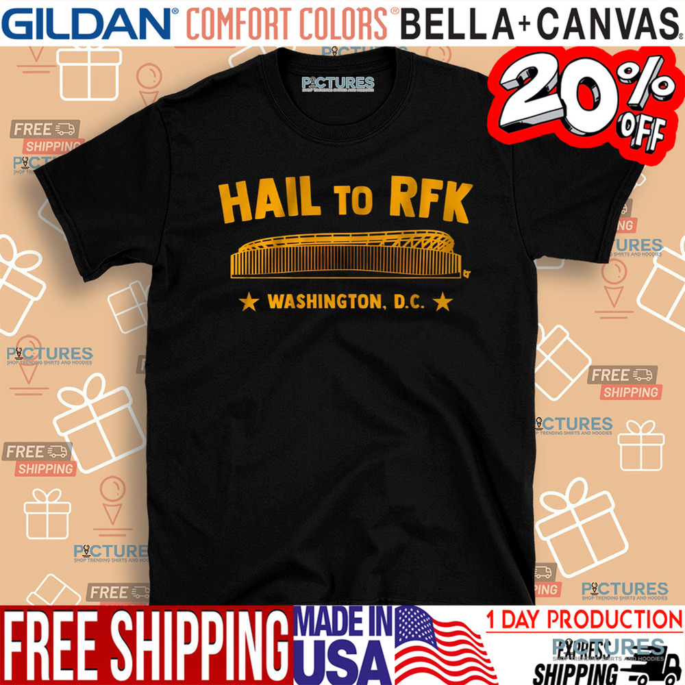 🚛Free Delivery: 📣SaleOff 20% Washington Commanders DC Hail To RFK Shirt ...