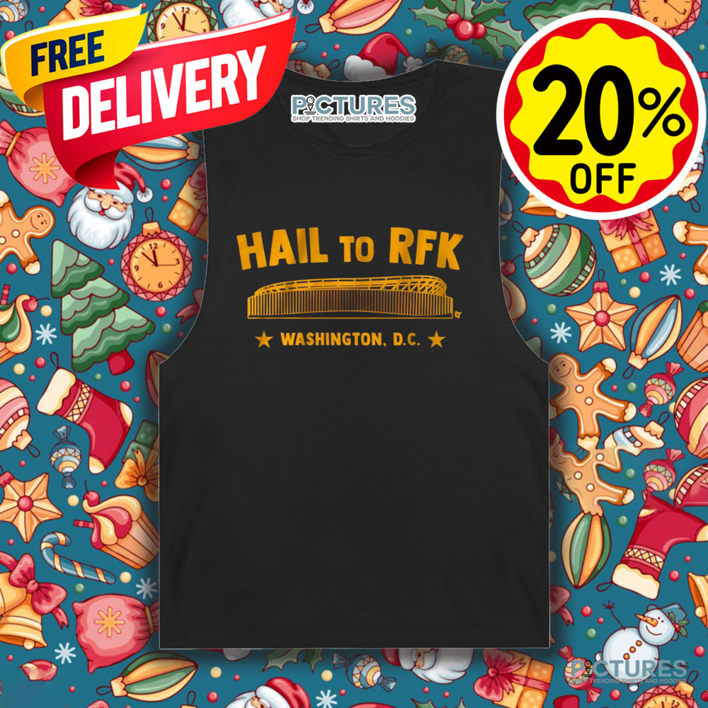 🚛Free Delivery: 📣SaleOff 20% Washington Commanders DC Hail To RFK Shirt ...