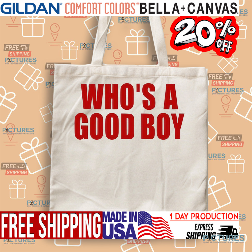 🚛Free Delivery: 📣SaleOff 20% Who’s A Good Boy Shirt • , Classic tee ...
