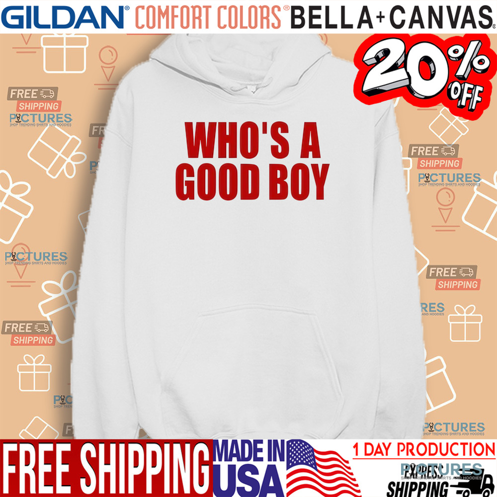 🚛Free Delivery: 📣SaleOff 20% Who’s A Good Boy Shirt • , Classic tee ...