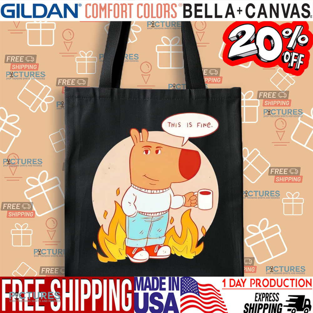 Chill Guy Fire This Is Fine Shirt • Picturestees Clothing LLC