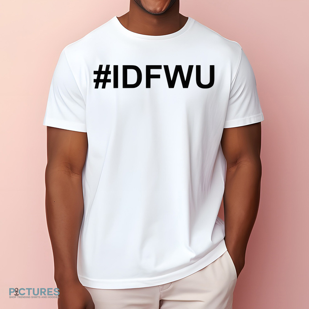 Coco Montrese’S Wearing Idfwu Shirt • Picturestees Clothing LLC