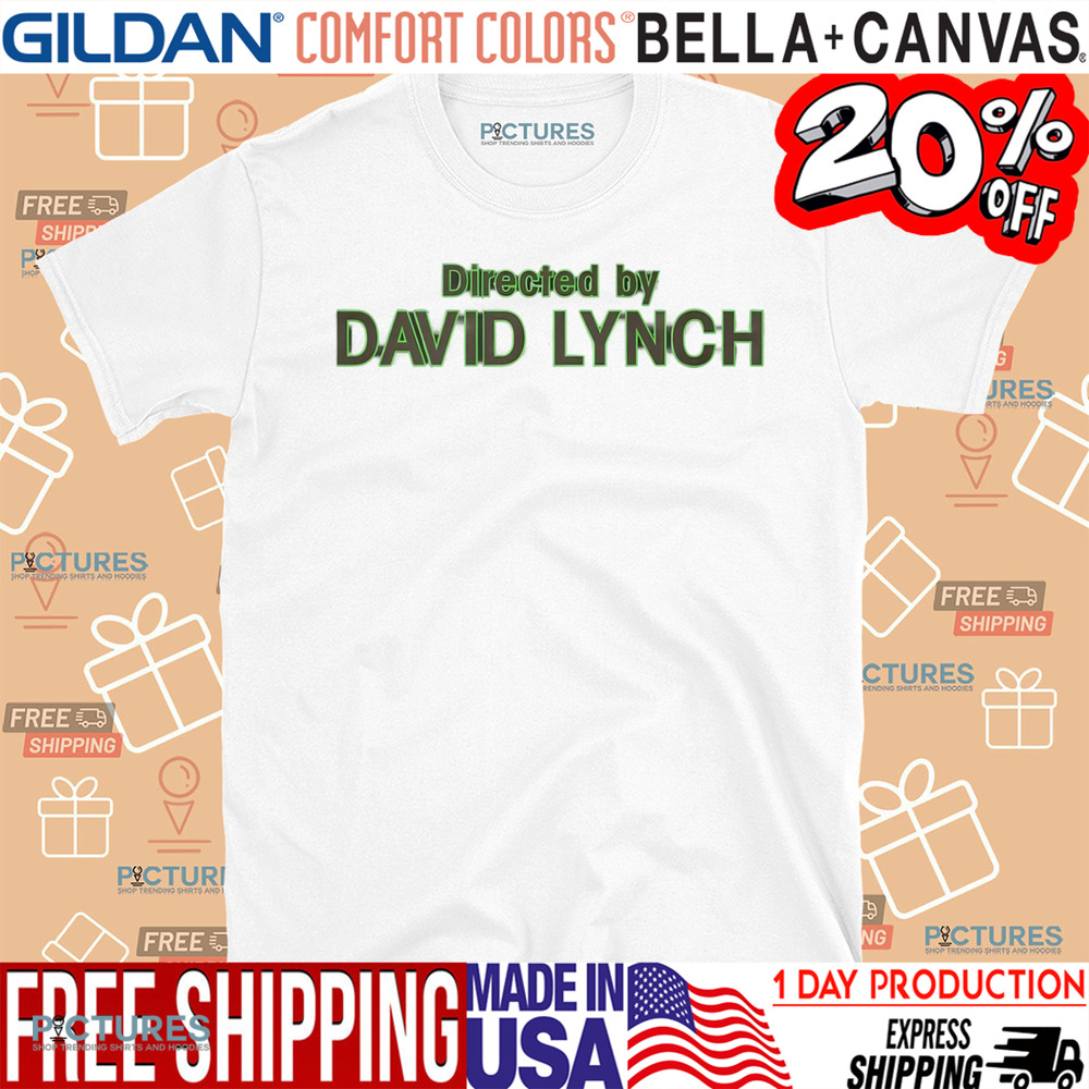 🚛Free Delivery: 📣SaleOff 20% Directed by David Lynch Shirt • , Classic ...