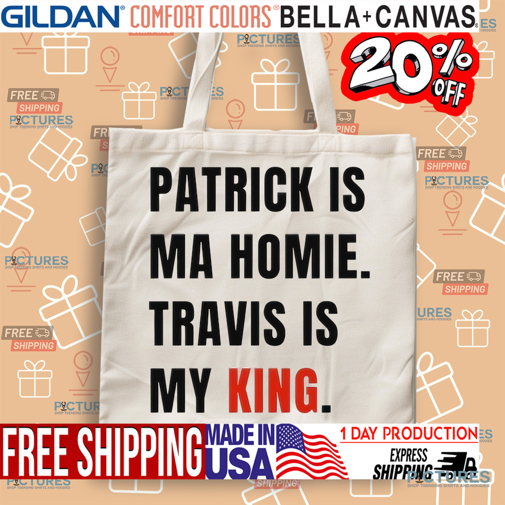 Patrick Is Ma Homie Travis Is My King Shirt • Picturestees Clothing LLC