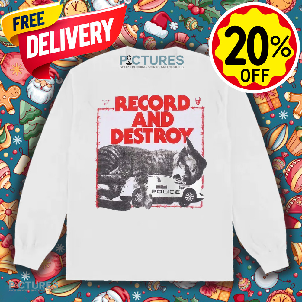 Record And Destroy Shirt • Picturestees Clothing LLC
