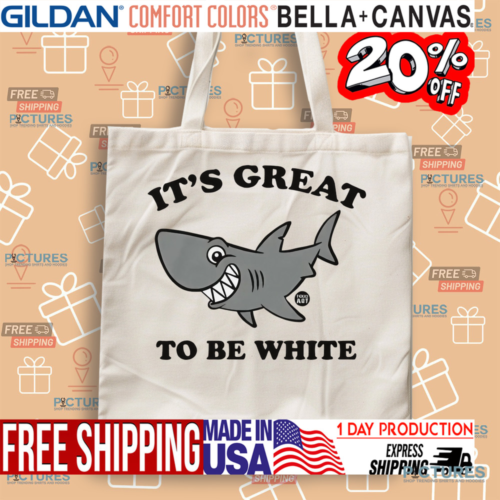 Shark It's Great To Be White Shirt • Picturestees Clothing LLC