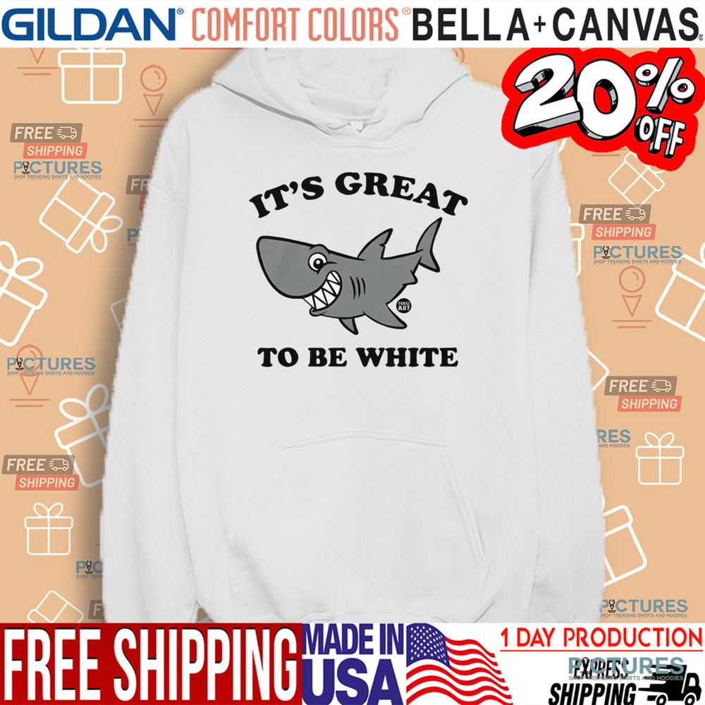 Shark It's Great To Be White Shirt • Picturestees Clothing LLC