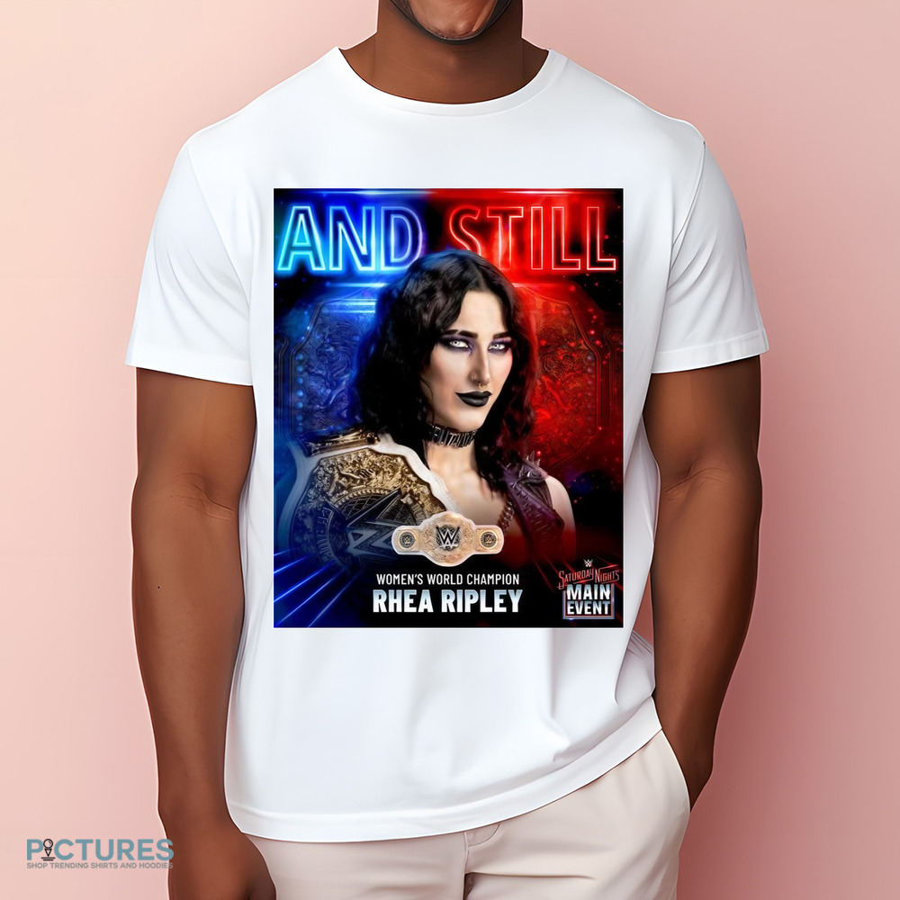 WWE And Still Women’s World Championship Rhea Ripley Saturday Night’s Main Event Shirt ...