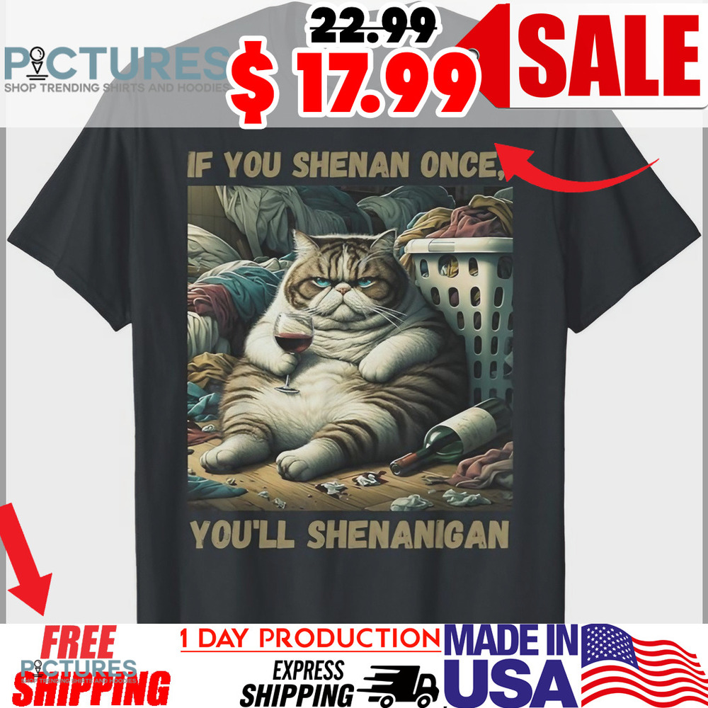 Cat If You Shenan Once You'll Shenanigan Meme Vintage Shirt ...