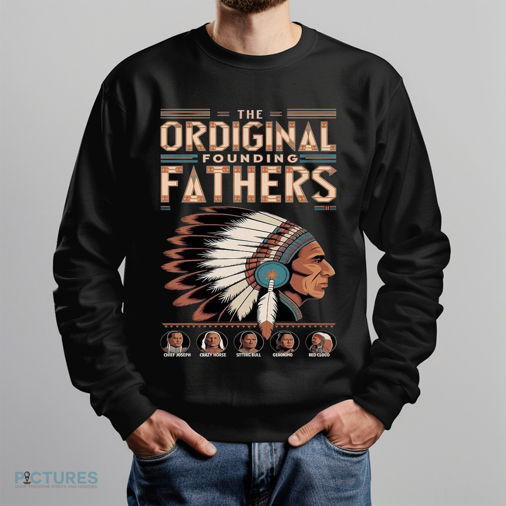 Native American The Original Founding Fathers Shirt • Picturestees ...