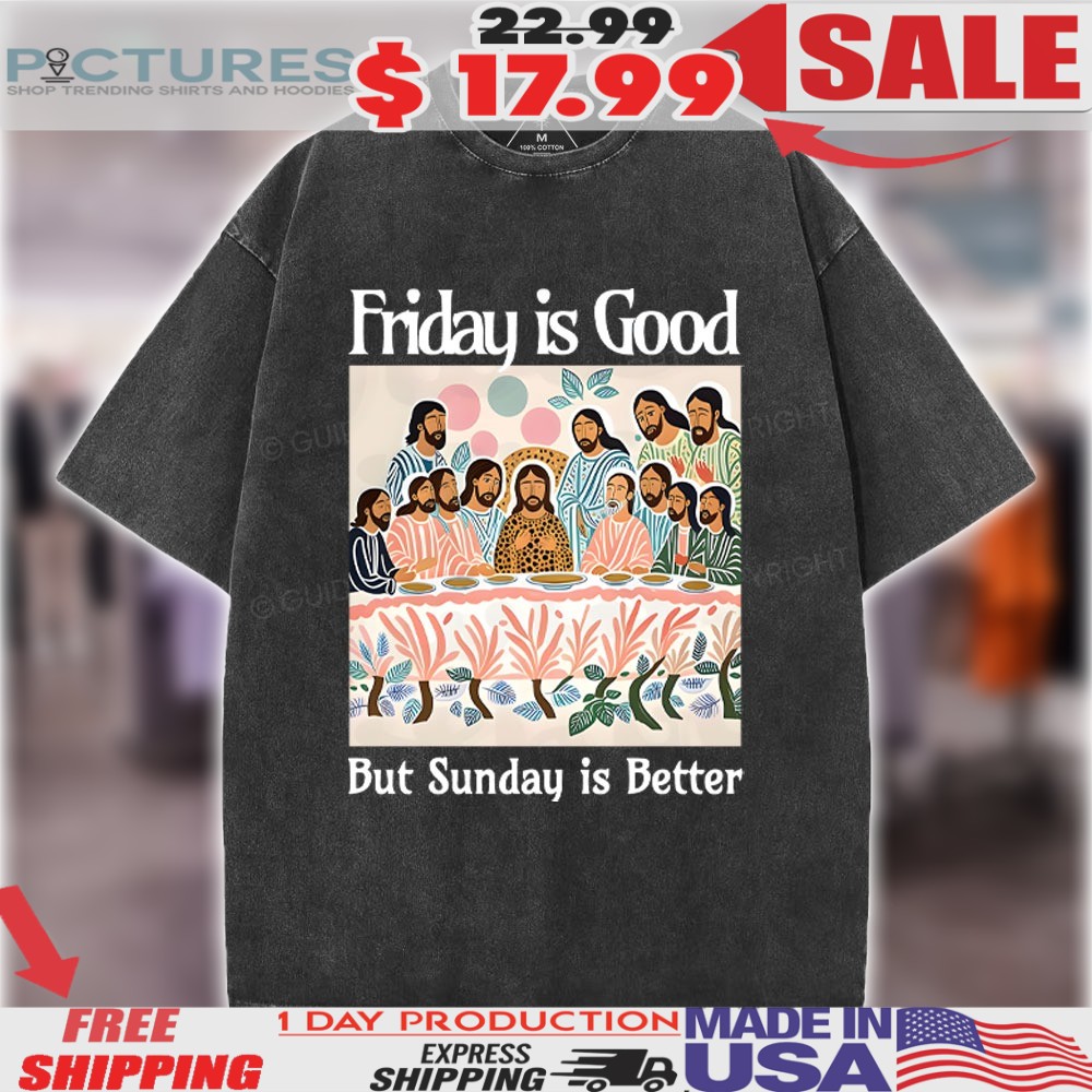 Friday Is Good But Sunday Is Better The Last Supper Christian Easter ...