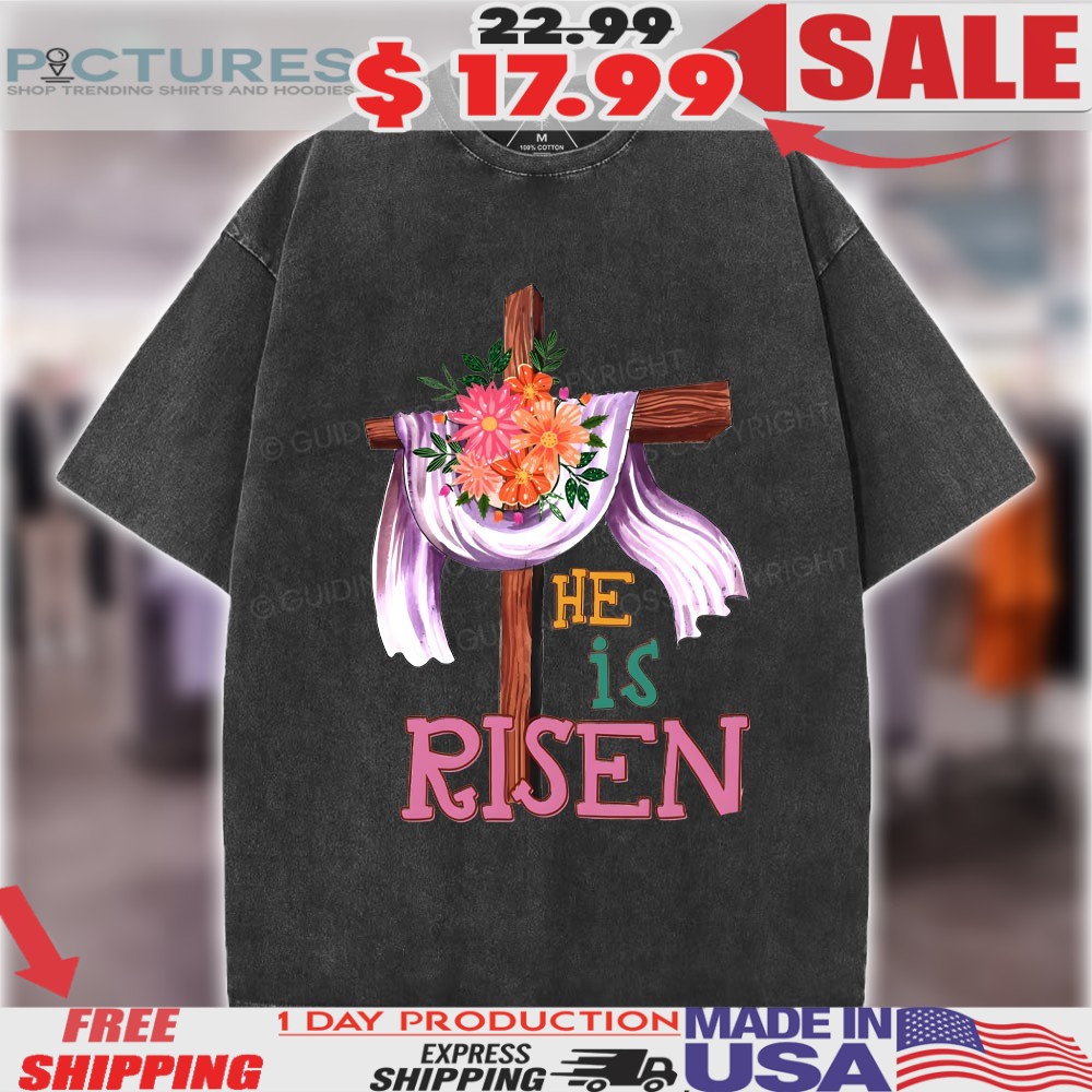 He Is Risen Happy Easter Day Christian Easter Shirt • Picturestees ...