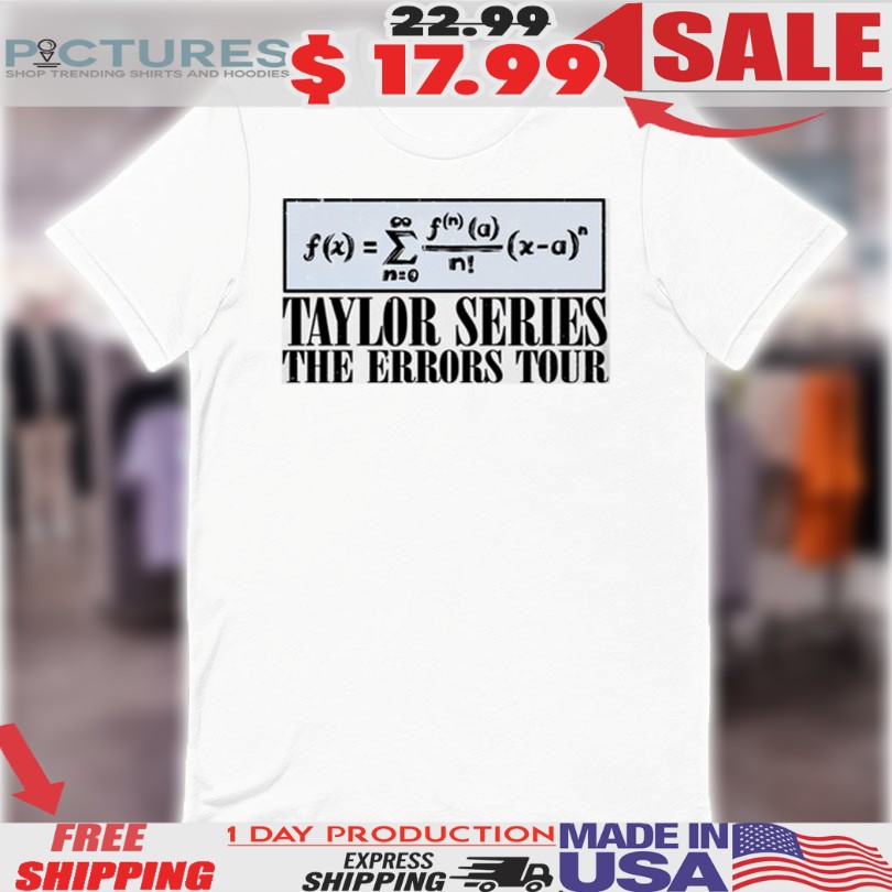 🚛Free Delivery: 📣SaleOff 20% Math Taylor Series The Errors Tour Shirt ...