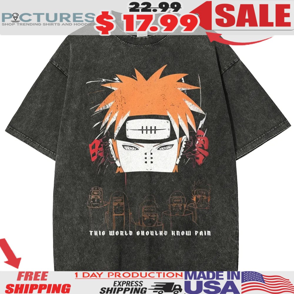Naruto This World Should Know Pain Anime Shirt • Picturestees Clothing LLC