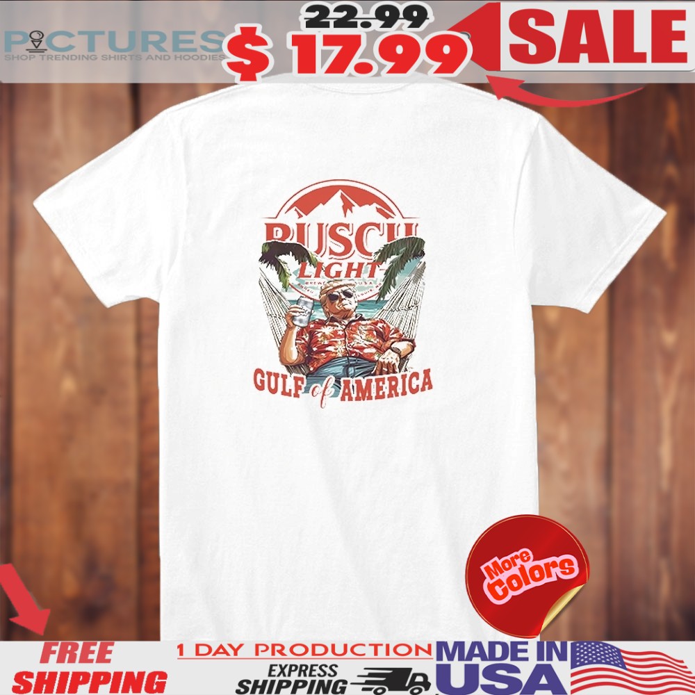 Trump Busch Light Gulf Of America 2025 Shirt • Picturestees Clothing LLC