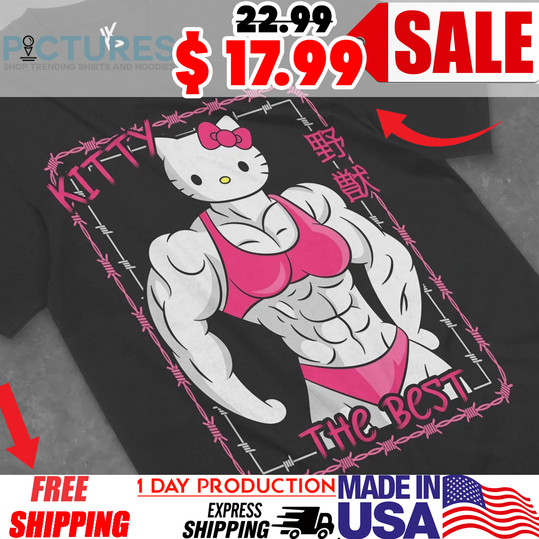 Muscular Hello Kitty The Best Shirt • Picturestees Clothing LLC