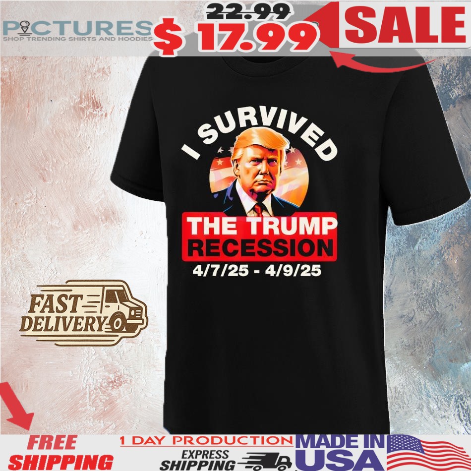 I Survived The Trump Recession Funny Anti Trump Shirt • Picturestees ...