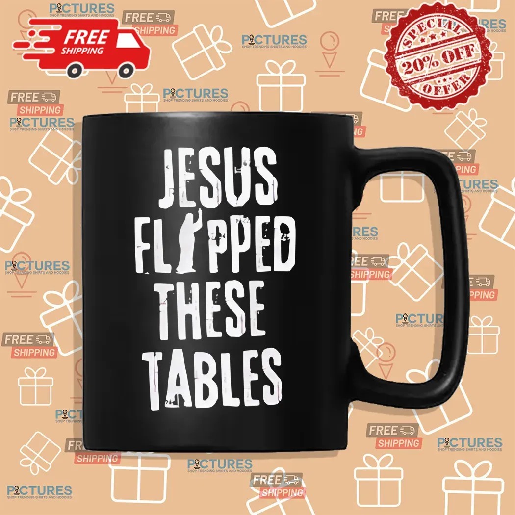 Jesus Flipped The Tables Christian Shirt • Picturestees Clothing LLC
